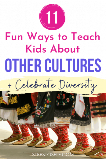 How to Teach Your Child About Different Cultures: 11 Fun Ways