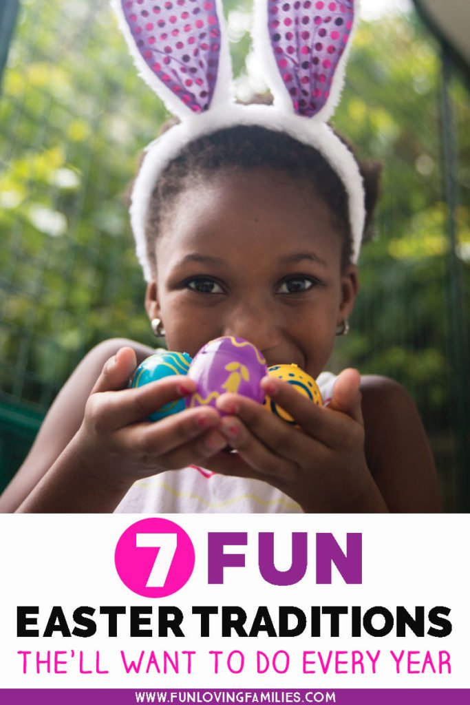 7 Fun Easter Traditions to Start with Your Kids This Year - Fun Loving ...