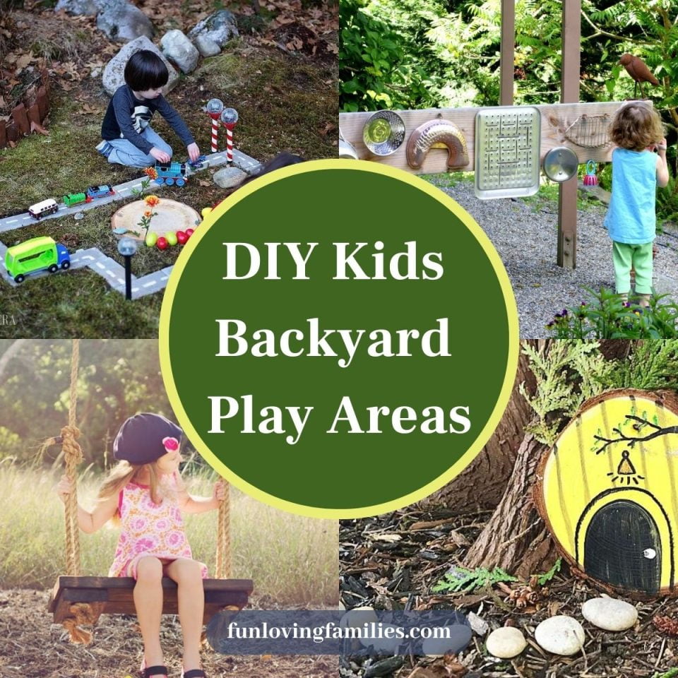 31 Fun DIY Backyard Play Areas The Kids Will Love - Fun Loving Families