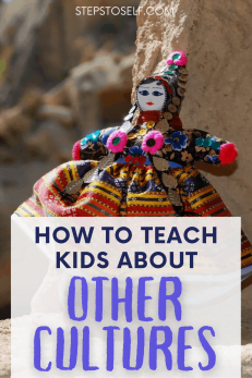 How to Teach Your Child About Different Cultures: 11 Fun Ways